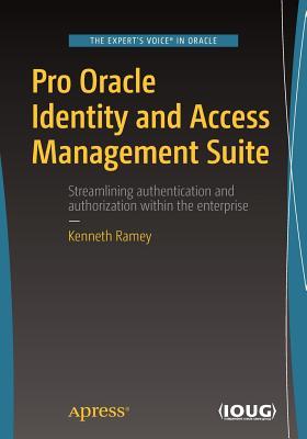 Pro Oracle Identity and Access Management Suite by Kenneth Ramey | Goodreads