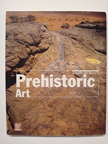 Prehistoric Art : The Mythic Birth of Humanity by Jean-Pierre Mohen ...