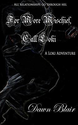 For More Mischief, Call Loki (The Loki Adventures) by Dawn Blair ...