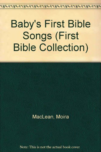 Baby's First Bible Songs (First Bible Collection) by Moira Maclean ...