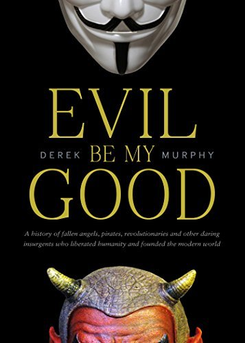 Evil Be My Good: An Unauthorized Paradise Lost Study Guide by Derek ...