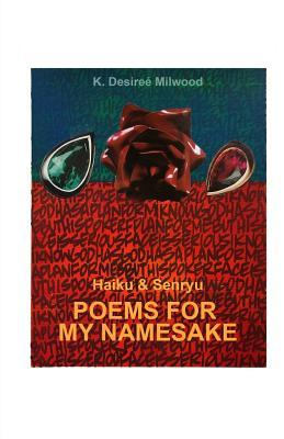 Poems for My Namesake by K Desiree Milwood | Goodreads