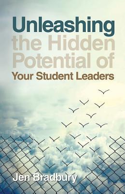 Unleashing the Hidden Potential of Your Student Leaders by Jen Bradbury ...