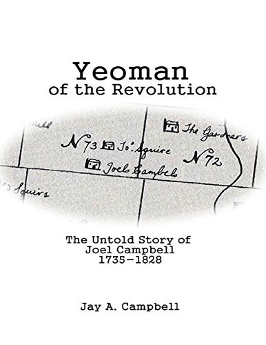 Yeoman of the Revolution: The Untold Story of Joel Campbell 1735 - 1828 ...