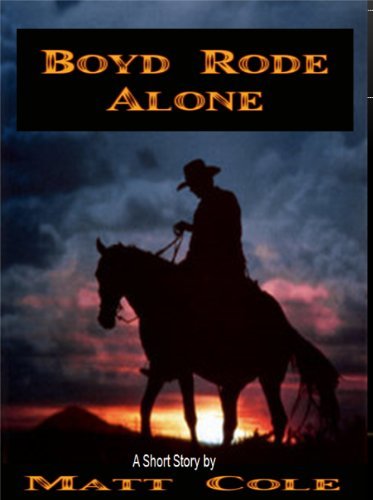 Boyd Rode Alone by Matt Cole | Goodreads