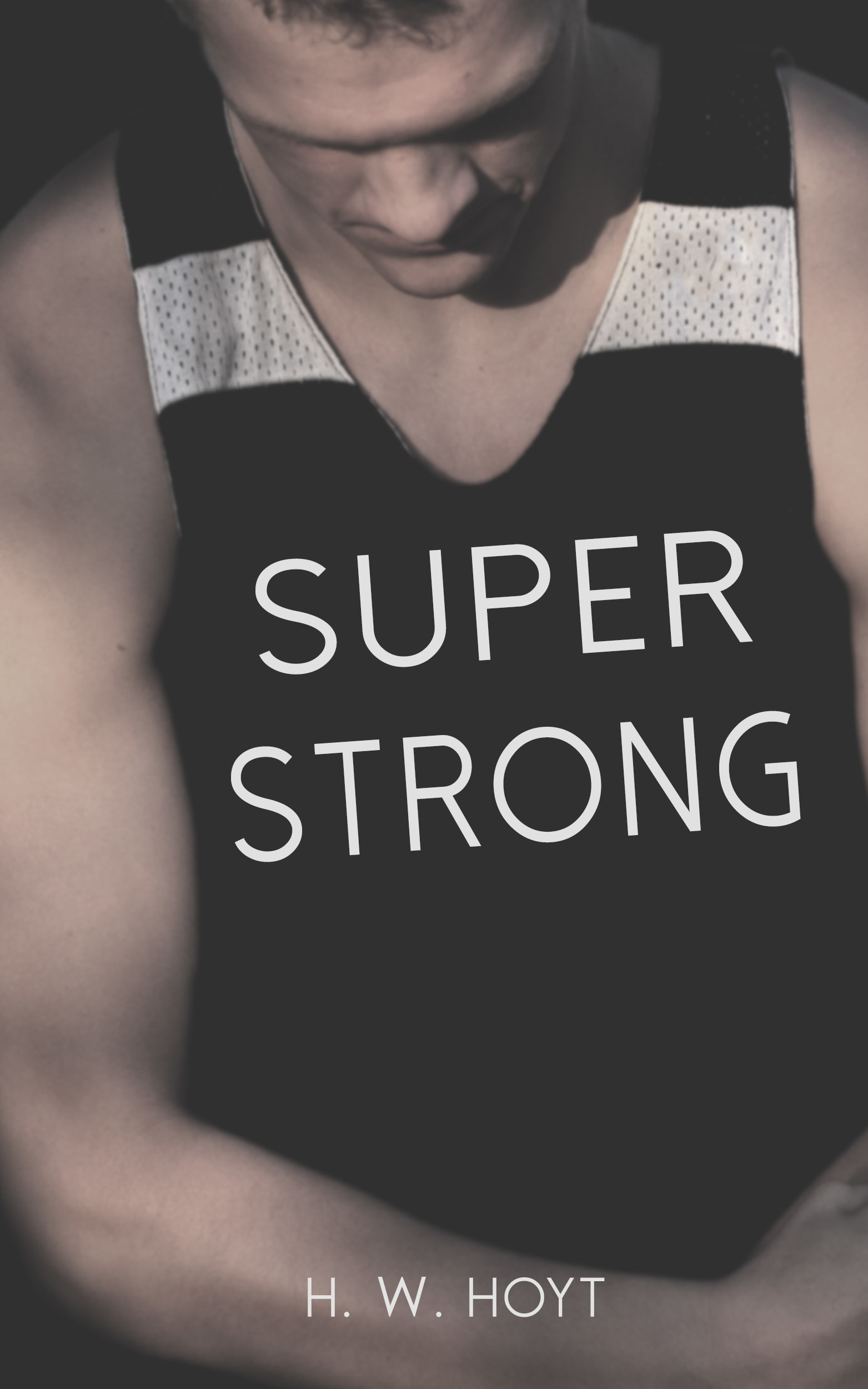 Super Strong by H.W. Hoyt | Goodreads