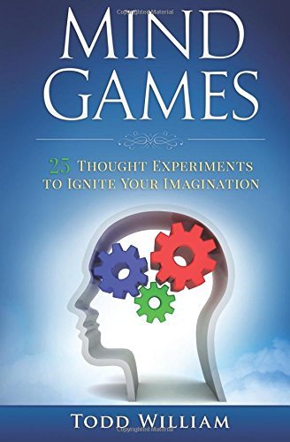 Mind Games: 25 Thought Experiments to Ignite Your Imagination by Todd ...