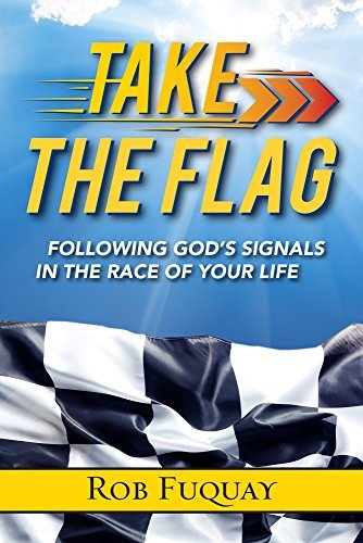 Take the Flag: Following God's Signals in the Race of Your Life by Rob ...