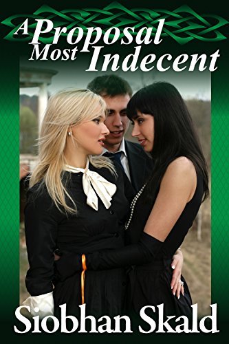 A Proposal Most Indecent by Siobhan Skald | Goodreads