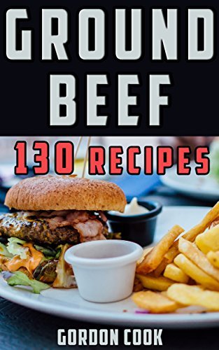 Recipes with Ground Beef: Five-Star Quick & Easy Recipes & Meal Ideas ...