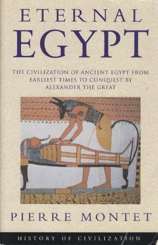 Eternal Egypt: The Civilization of Ancient Egypt from Earliest Times to ...