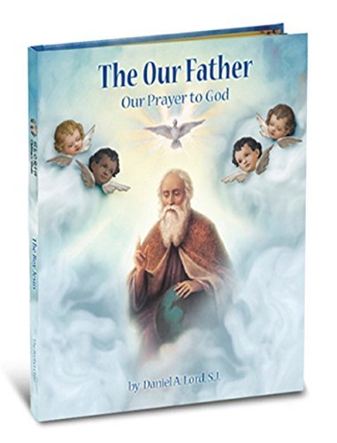 The Our Father: Our Prayer to God (Gloria Stories) by Daniel A. Lord ...