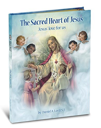 The Sacred Heart of Jesus: Jesus' Love for Us by Daniel A. Lord | Goodreads
