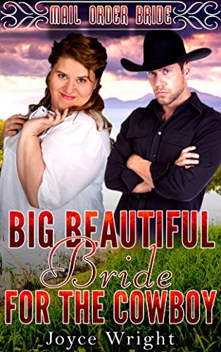 Mail Order Bride: Big Beautiful Bride for the Cowboy by Joyce Wright ...