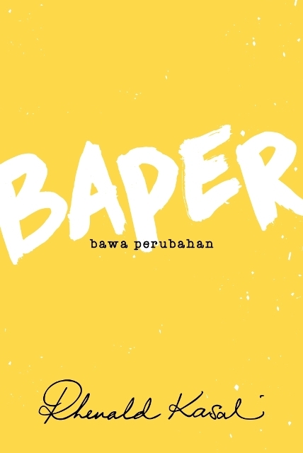 Baper: Bawa Perubahan by Rhenald Kasali | Goodreads