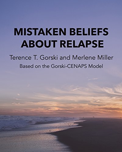 Mistaken Beliefs About Relapse by Terence T. Gorski | Goodreads