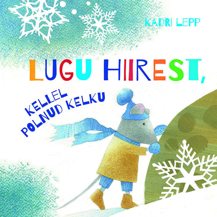 Lugu hiirest, kellel polnud kelku by Kadri Lepp | Goodreads