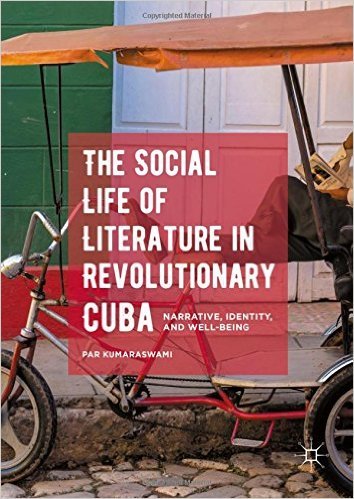 The Social Life of Literature in Revolutionary Cuba: Narrative ...