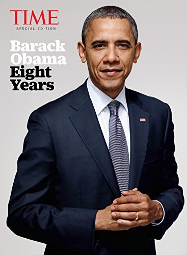 TIME Barack Obama: Eight Years by Time Inc. | Goodreads