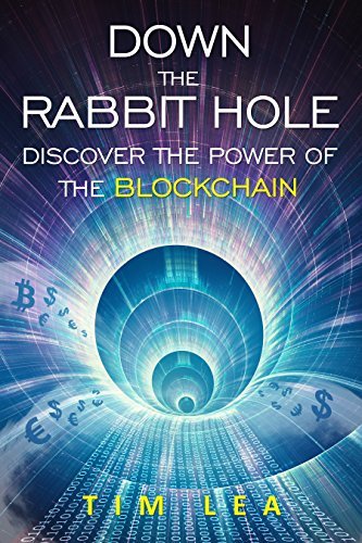 Blockchain: Down The Rabbit Hole: by Tim Lea | Goodreads
