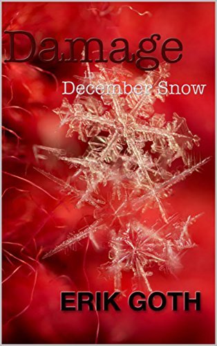 Damage in December Snow: Second Book of Isaiah by Erik Goth | Goodreads