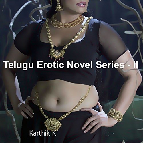 Telugu Erotic Novel Series - II: By Karthik K by Karthik K | Goodreads