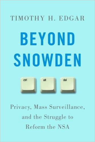 Beyond Snowden: Privacy, Mass Surveillance, and the Struggle to Reform ...