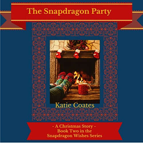 The Snapdragon Party: A CHRISTMAS STORY FROM THE SNAPDRAGON WISHES ...