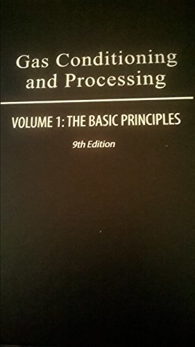 Gas Conditioning and Processing V. 1: The Basic Principles by Editors ...