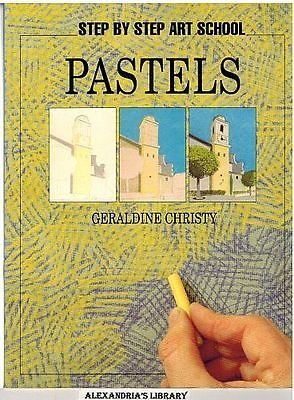 Step by Step - Pastels (Step by Step Art School) by Geraldine Christy ...