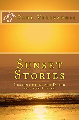 Sunset Stories: Lessons from the Dying for the Living by Paul ...