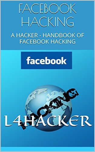 FACEBOOK HACKING: A HACKER - HANDBOOK OF FACEBOOK HACKING by raj ...