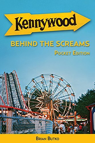 Kennywood: Behind the Screams, Pocket Edition by Brian Butko | Goodreads