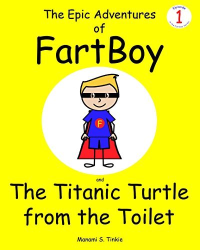 The Epic Adventures of FartBoy and the Titanic Turtle from the Toilet ...