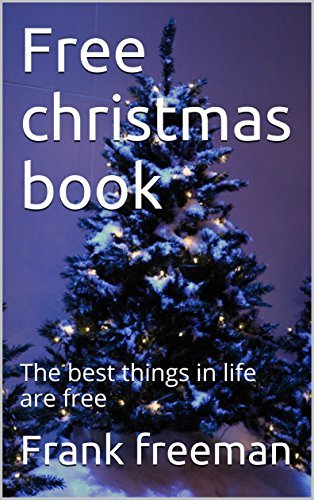 Free christmas book: The best things in life are free by Frank Freeman ...