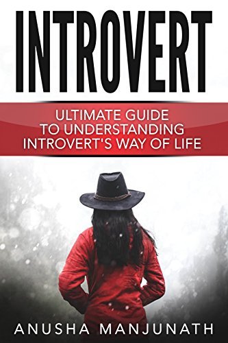 INTROVERT : THE ULTIMATE GUIDE TO UNDERSTANDING AN INTROVERT'S WAY OF LIFE .: Guide to ...