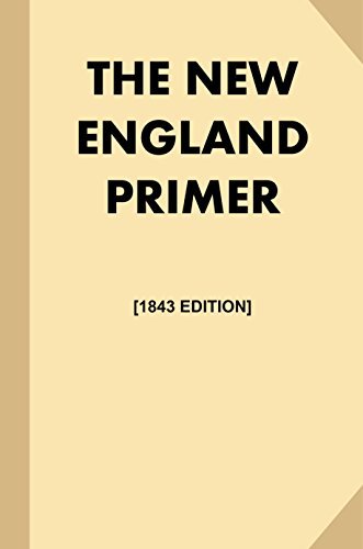 The New England Primer [1843 Edition] (Illustrated): or, An Easy and ...