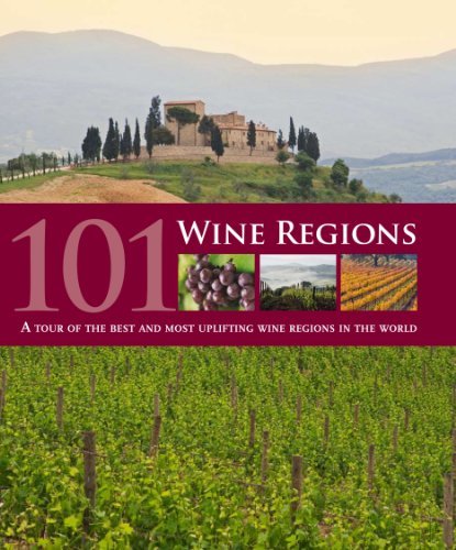 101 Wine Regions: A Tour of the Best and Most Uplifting Wine Regions in ...