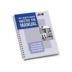 ACE Health Coach Master the Manual: A Study Guide To Accompany the ACE ...