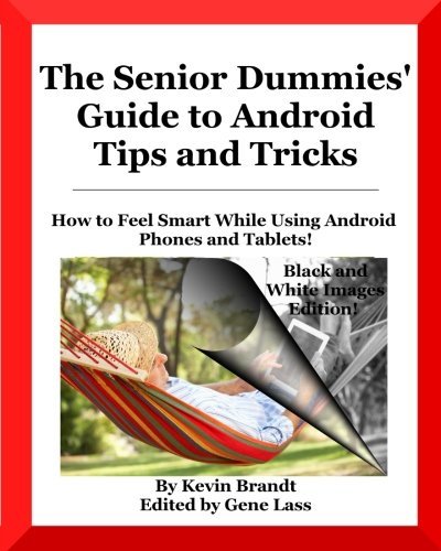 The Senior Dummies' Guide to Android Tips and Tricks: How to Feel Smart ...