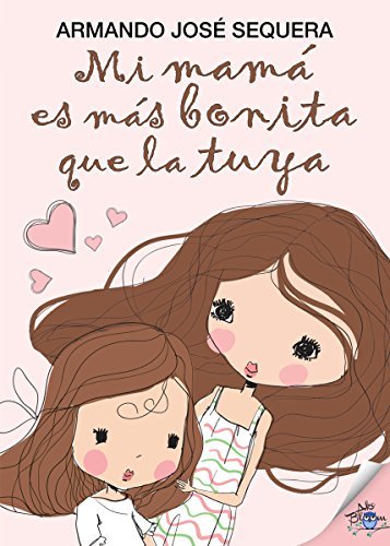 Mi mamá es más bonita que la tuya (La vida de Teresa nº 2) by Armando ...