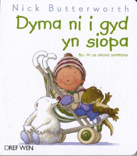 Dyma Ni i Gyd yn Siopa (Welsh Edition) by Nick Butterworth | Goodreads