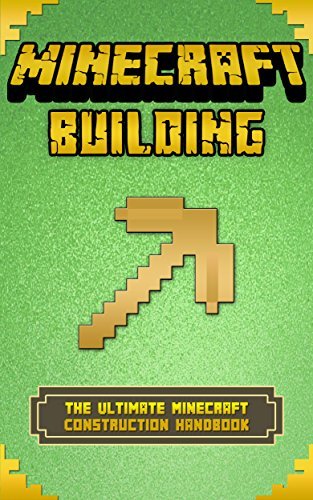 Minecraft Building: The Ultimate Minecraft Construction Handbook by ...