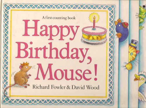 Happy Birthday, Mouse! by Richard Fowler | Goodreads