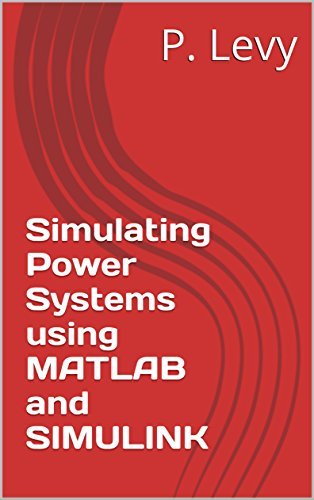 Simulating Power Systems using MATLAB and SIMULINK by P. Levy | Goodreads