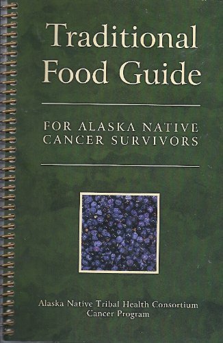 Traditional Food Guide for Alaska Native Cancer Survivors by Cancer ...