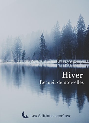 Hiver: Recueil de nouvelles (French Edition) by Antoine Bouvier | Goodreads