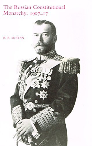 'RUSSIAN CONSTITUTIONAL MONARCHY, 1907-17' by Robert B. McKean | Goodreads