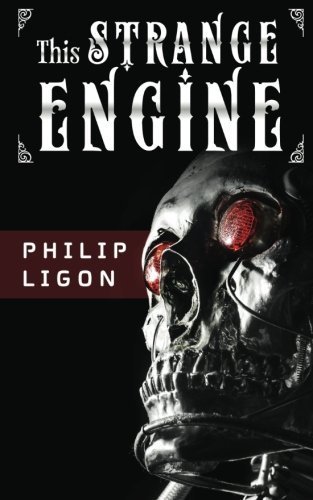 This Strange Engine (The Engine Series, #1) by Philip Ligon | Goodreads