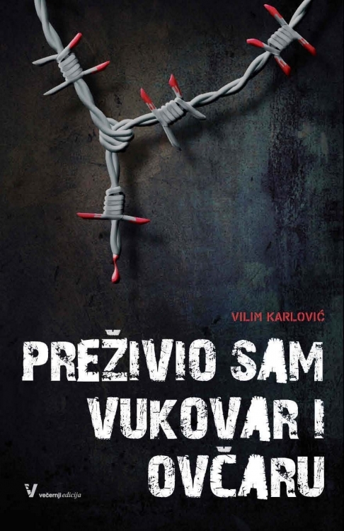 Preživio sam Vukovar i Ovčaru by Vilim Karlović | Goodreads